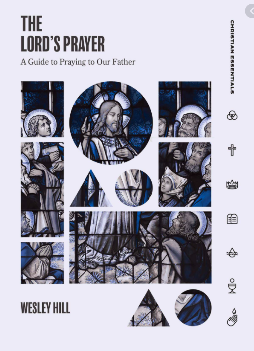 Book Review: The Lord’s Prayer (Christian Essentials), Wesley Hill ...