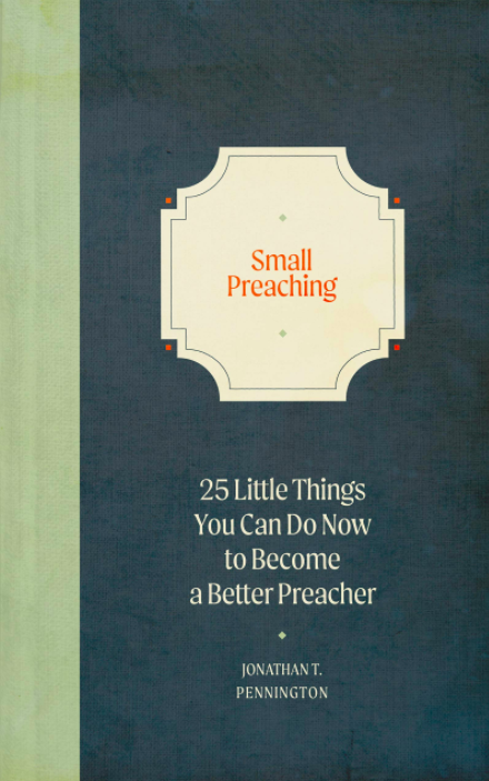 Book Review: Small Preaching (Jonathan Pennington) – spoiledmilks