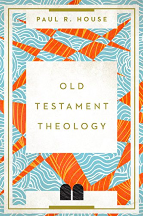 Book Review: Old Testament Theology (Paul House) – spoiledmilks