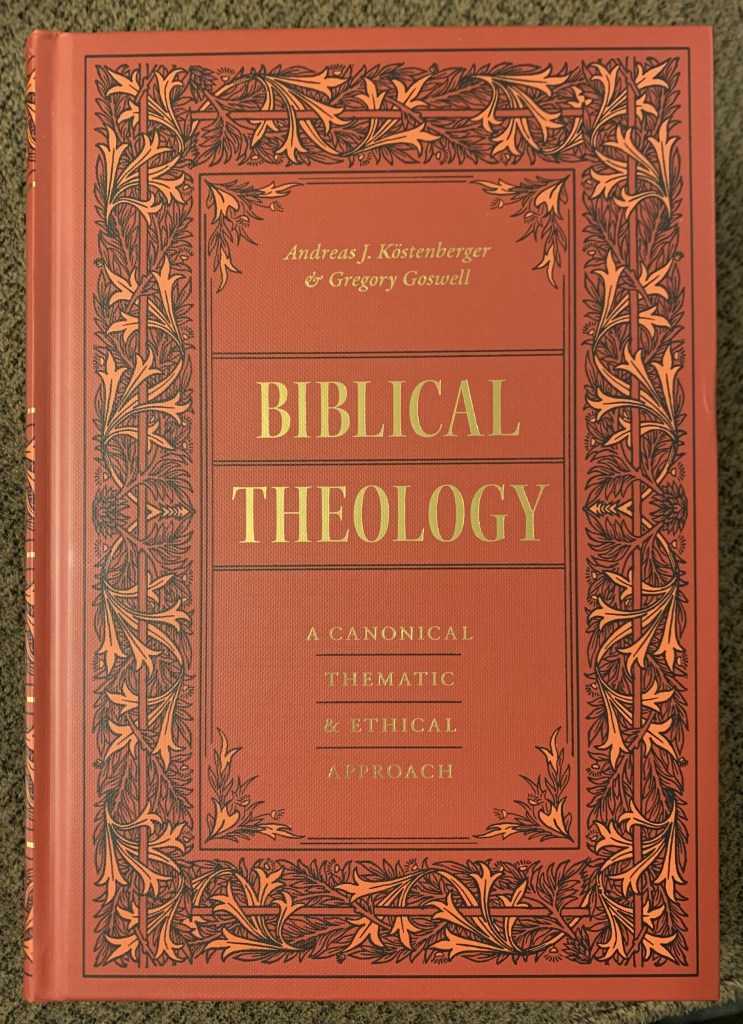 Book Review: Biblical Theology (Köstenberger/Goswell) – spoiledmilks