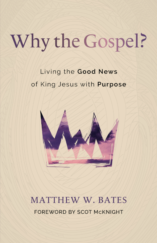 Book Review: Why the Gospel? (Matthew Bates) – spoiledmilks