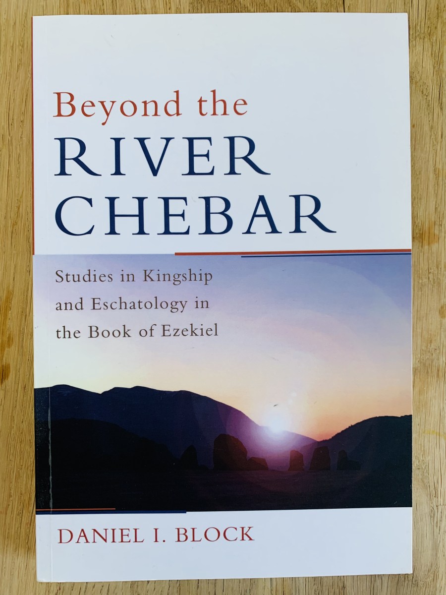 Book Review: Beyond the River Chebar (Daniel Block) – spoiledmilks