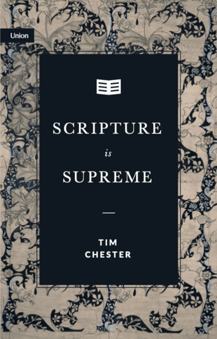 Book Review: Scripture is Supreme (Essentials Series), Tim Chester ...