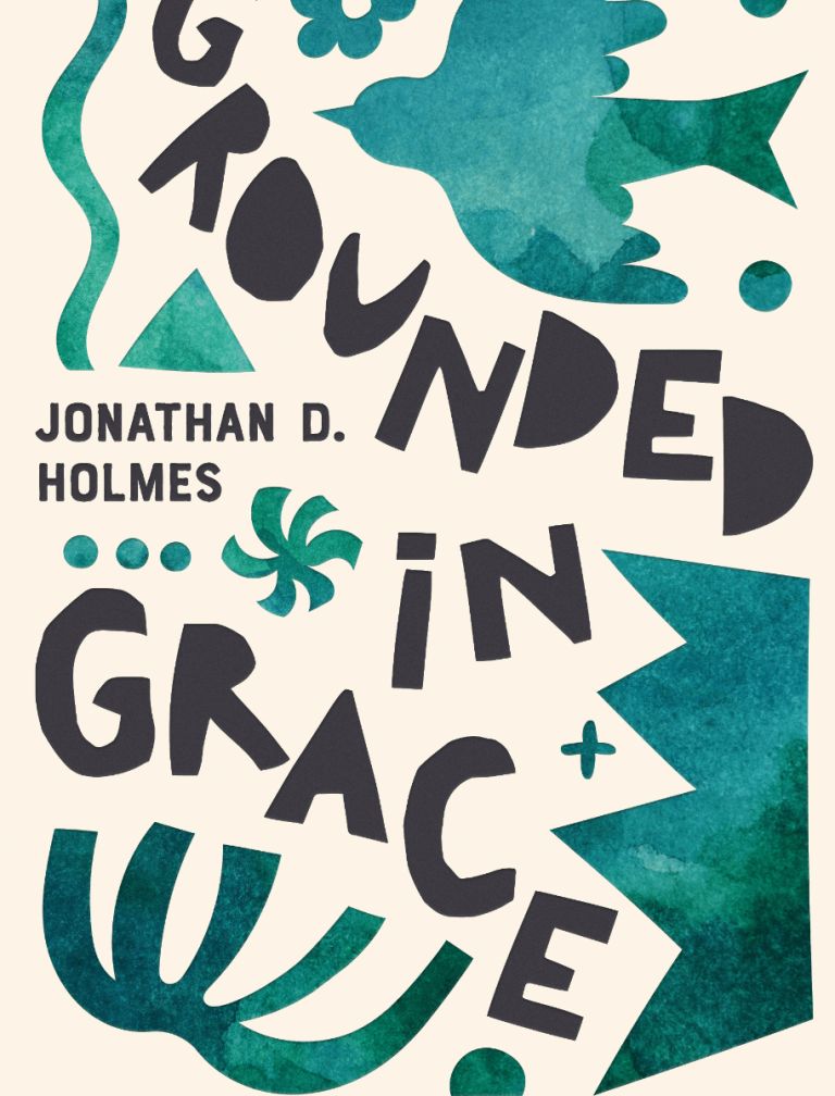 Book Review: Grounded in Grace (Jonathan Holmes) – spoiledmilks